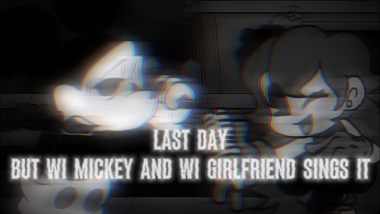 FNF Cover - Last Day But WI Mickey And WI Girlfriend Sings It + MIDI ...
