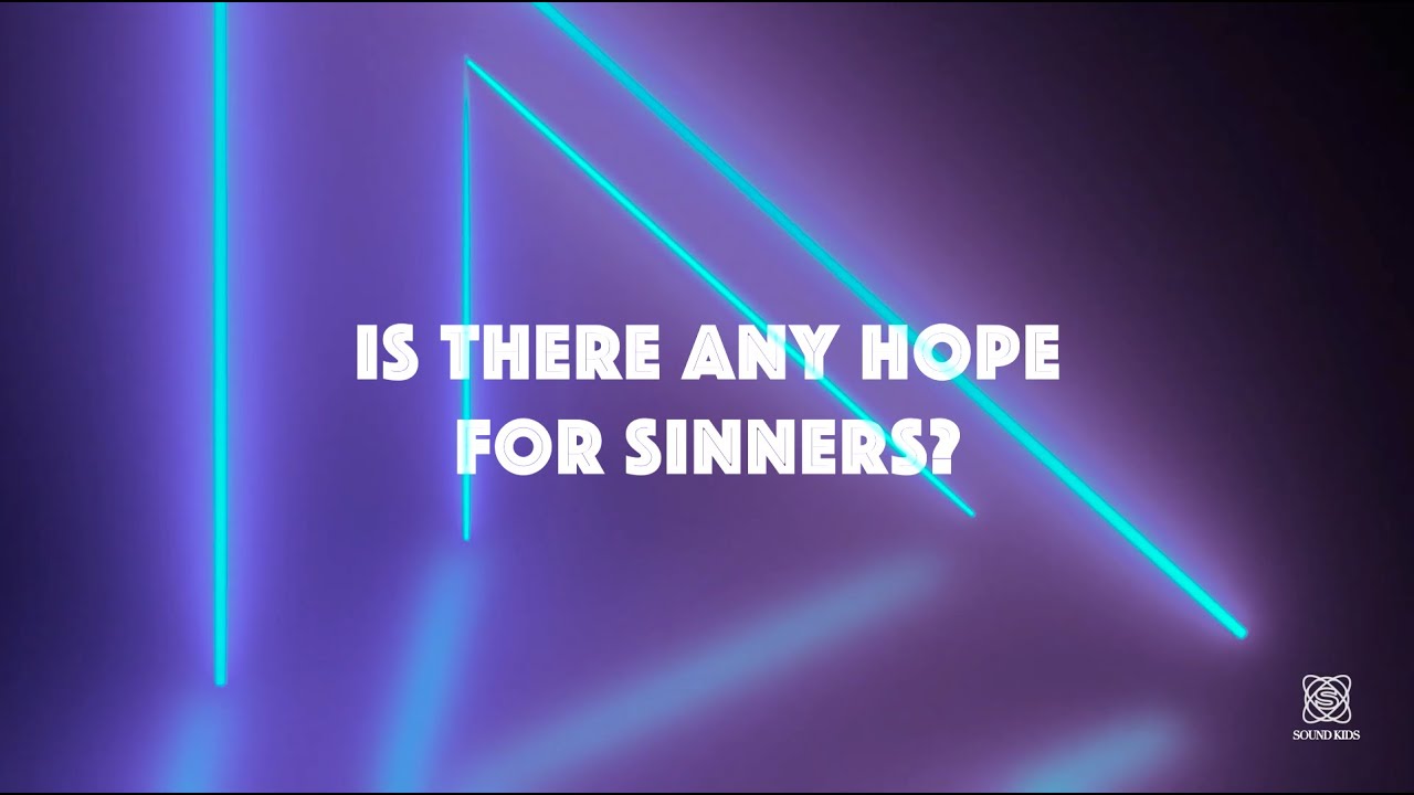Is There Any Hope For Sinners? (Sound Kids Worship) - YouTube