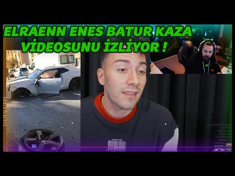 ELRAENN - ENES BATUR KAZA VİDEOSUNU İZLEYİP YORUMLUYOR ! -