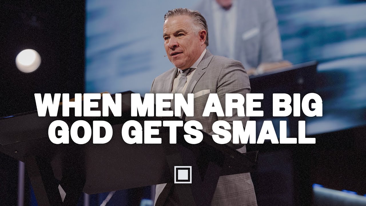 When Men Are Big God Gets Small | Tim Dilena - - Bible Portal