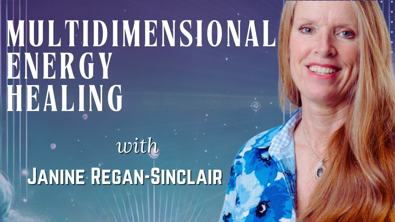 Multidimensional Energy Healing with Janine Regan-Sinclair - YouTube