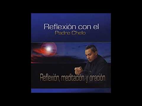 Reflexión con El - Padre Chelo I - YouTube