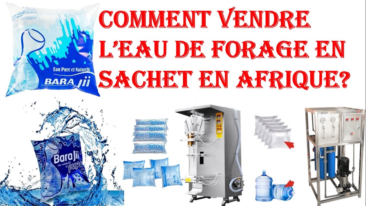 Comment vendre de l'eau de forage en sachet en afrique. - YouTube