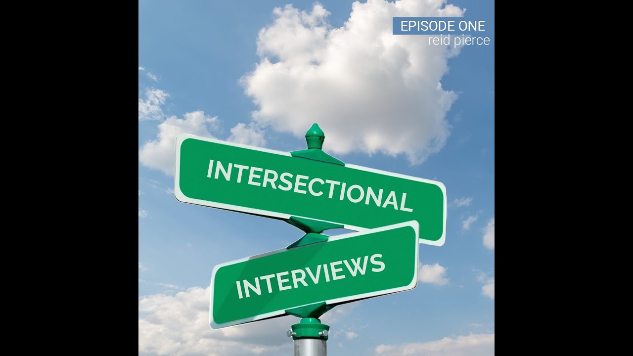 Intersectional Interviews - Reid Pierce - YouTube