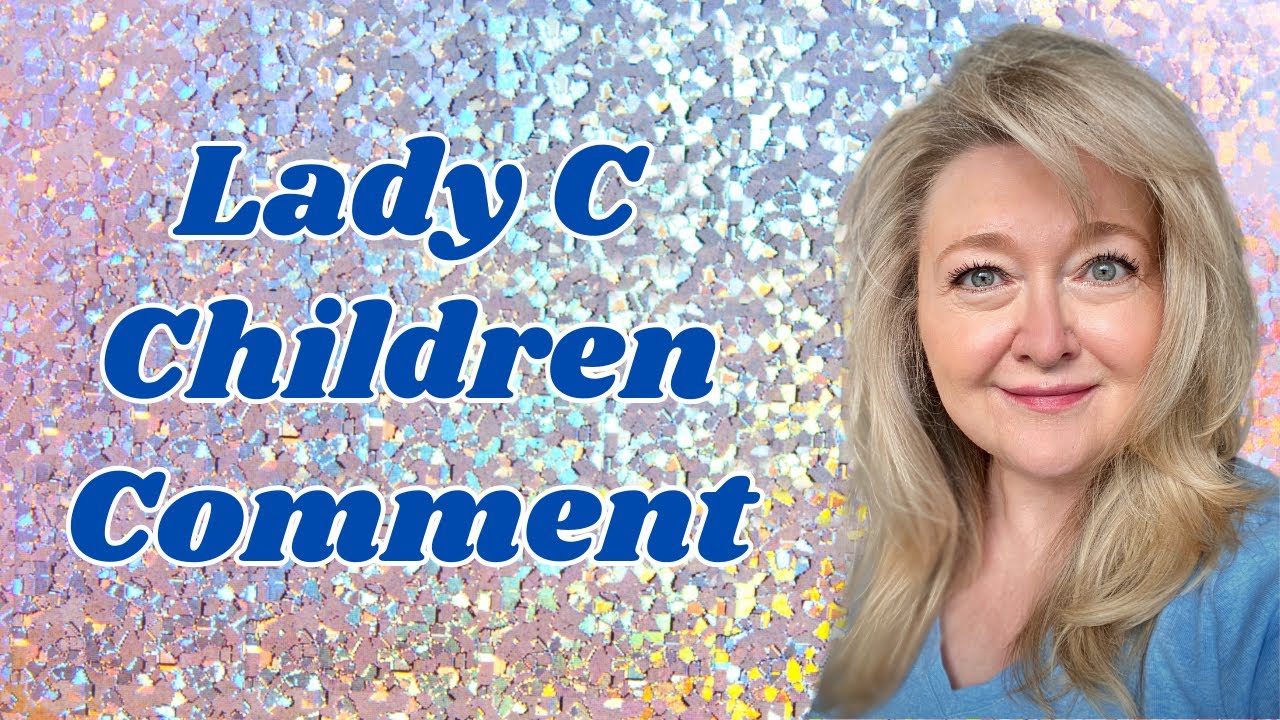 Lady C and The Children Comment - What or Who Was The Reason Behind Her ...