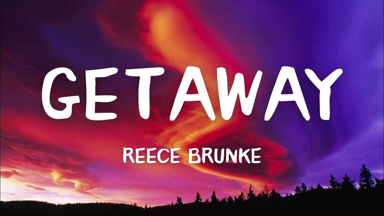 Reece Brunke - Getaway (Lyrics) - YouTube