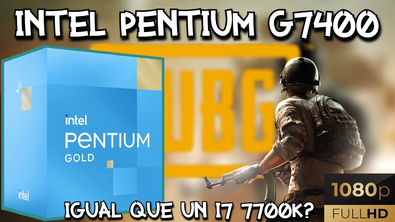 INTEL PENTIUM GOLD G7400 + TEST 1080p 60fps | ¿Igual que un i7 7700K ...