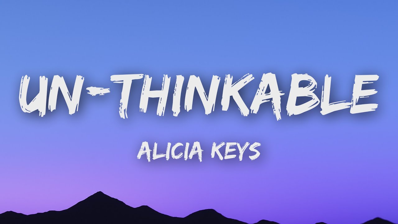 Alicia Keys - Un-thinkable (I'm Ready) (Lyrics) - YouTube