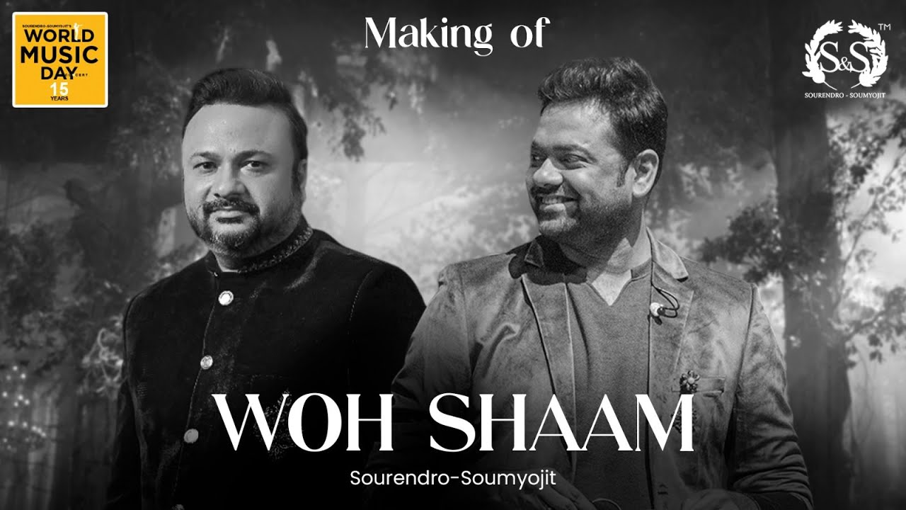 Making Of Woh Shaam | Sourendro - Soumyojit | World Music Day 2025 ...