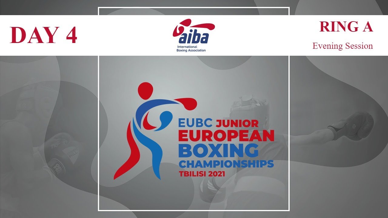 EUBC Junior European Boxing Championships Tbilisi 2021 | Day 4 | Ring A ...