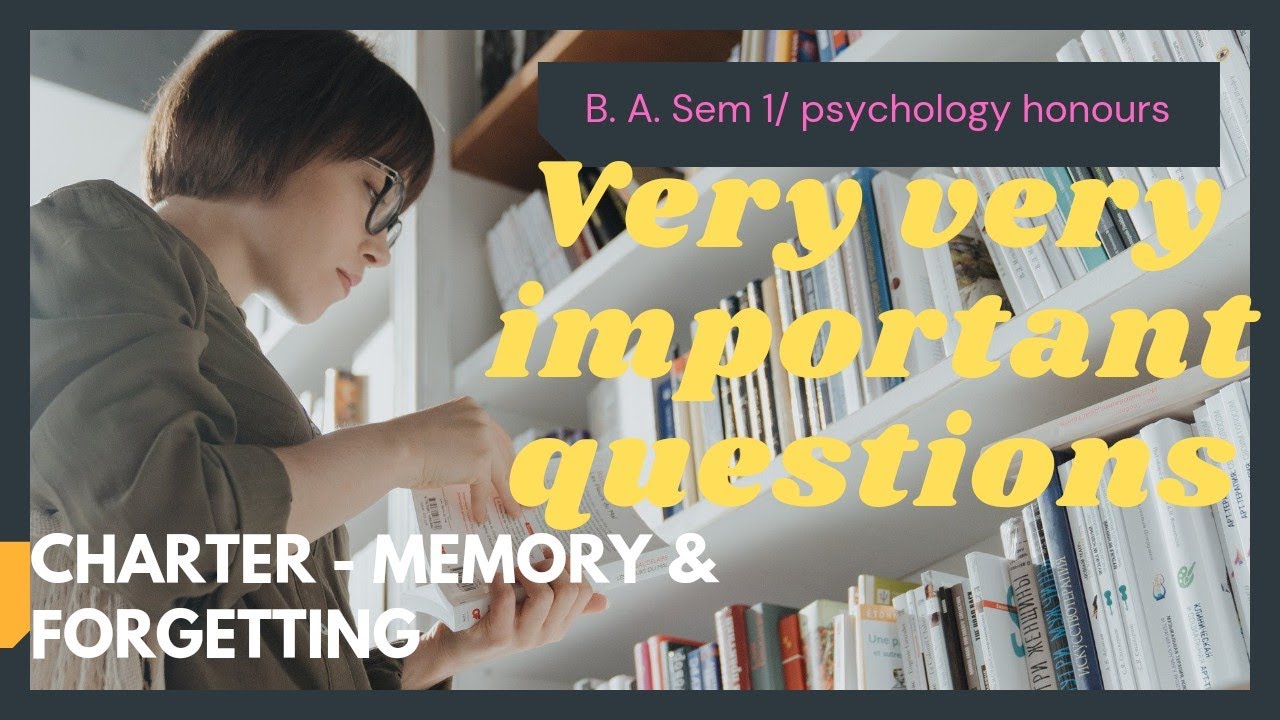 B.A. SEM 1/ PSYCHOLOGY/IMPORTANT QUESTIONS/ CHAPTER- MEMORY ...