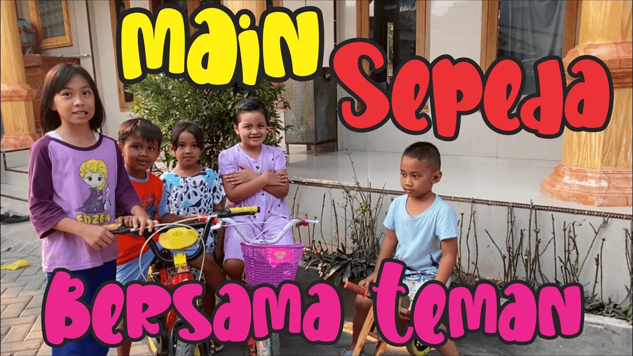MAIN SEPEDA BERSAMA TEMAN | VIDEO KEDUA - YouTube