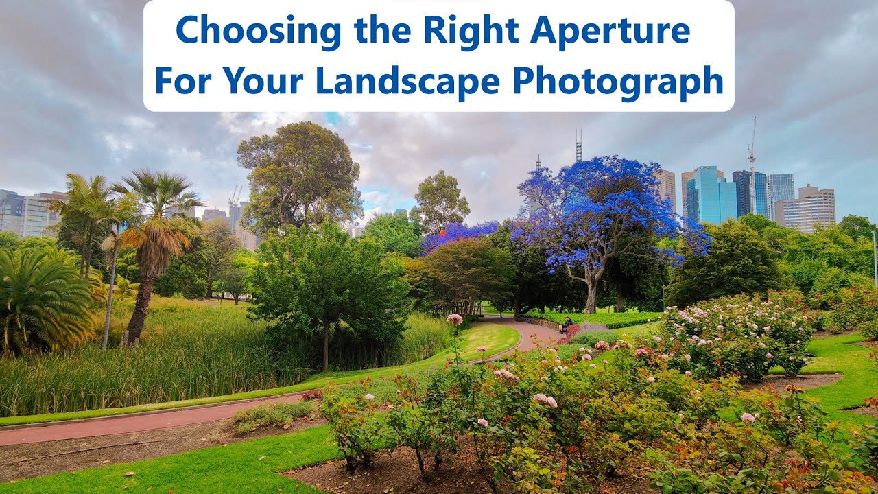 Choosing the Right Aperture for Your Landscape Photograph - YouTube