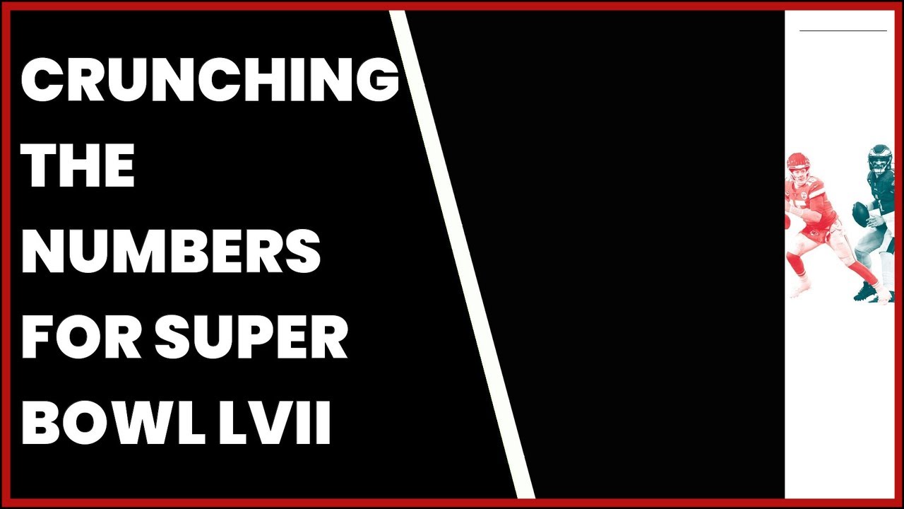 CRUNCHING THE NUMBERS FOR SUPER BOWL LVII - YouTube