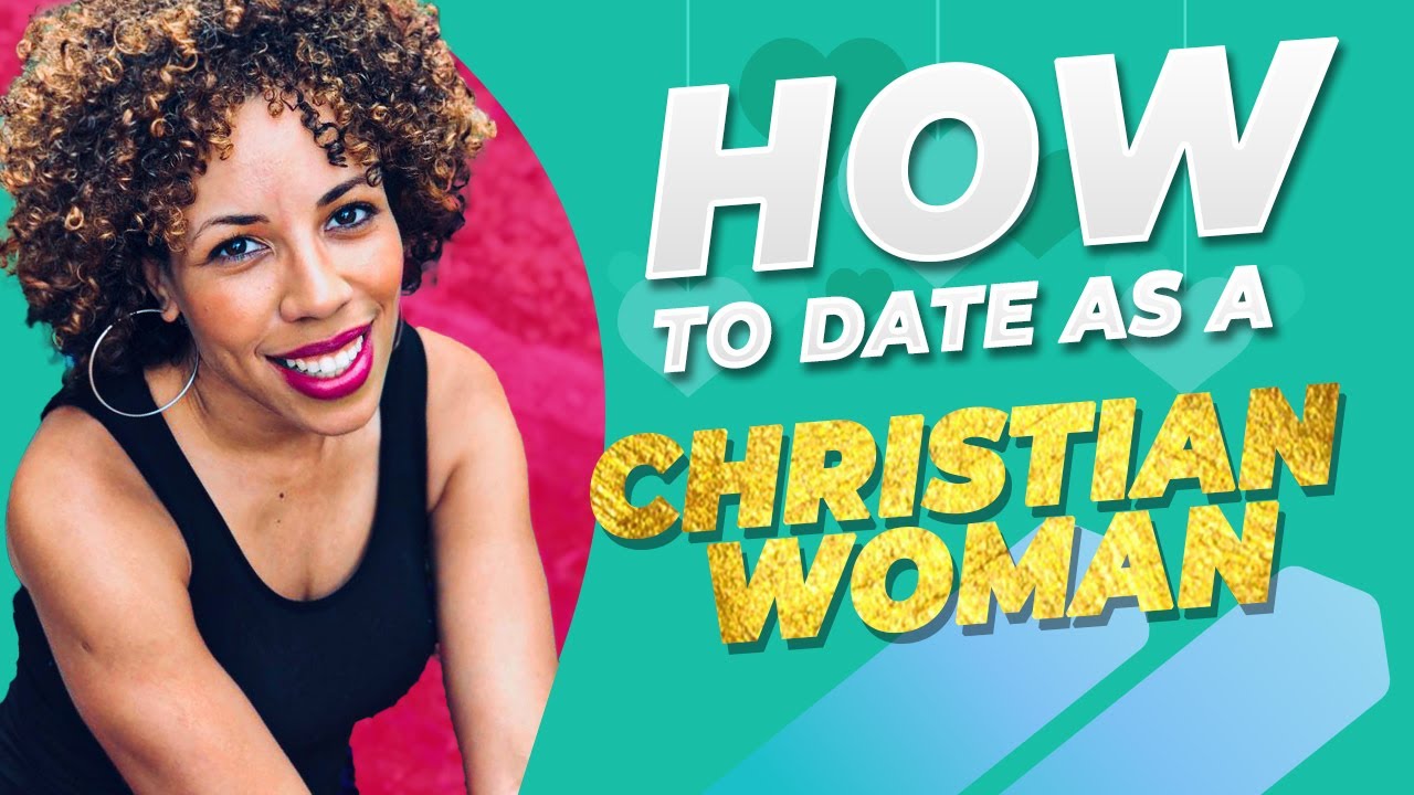 How to Date as a Christian Woman| Dating Advice for Women with Coach ...
