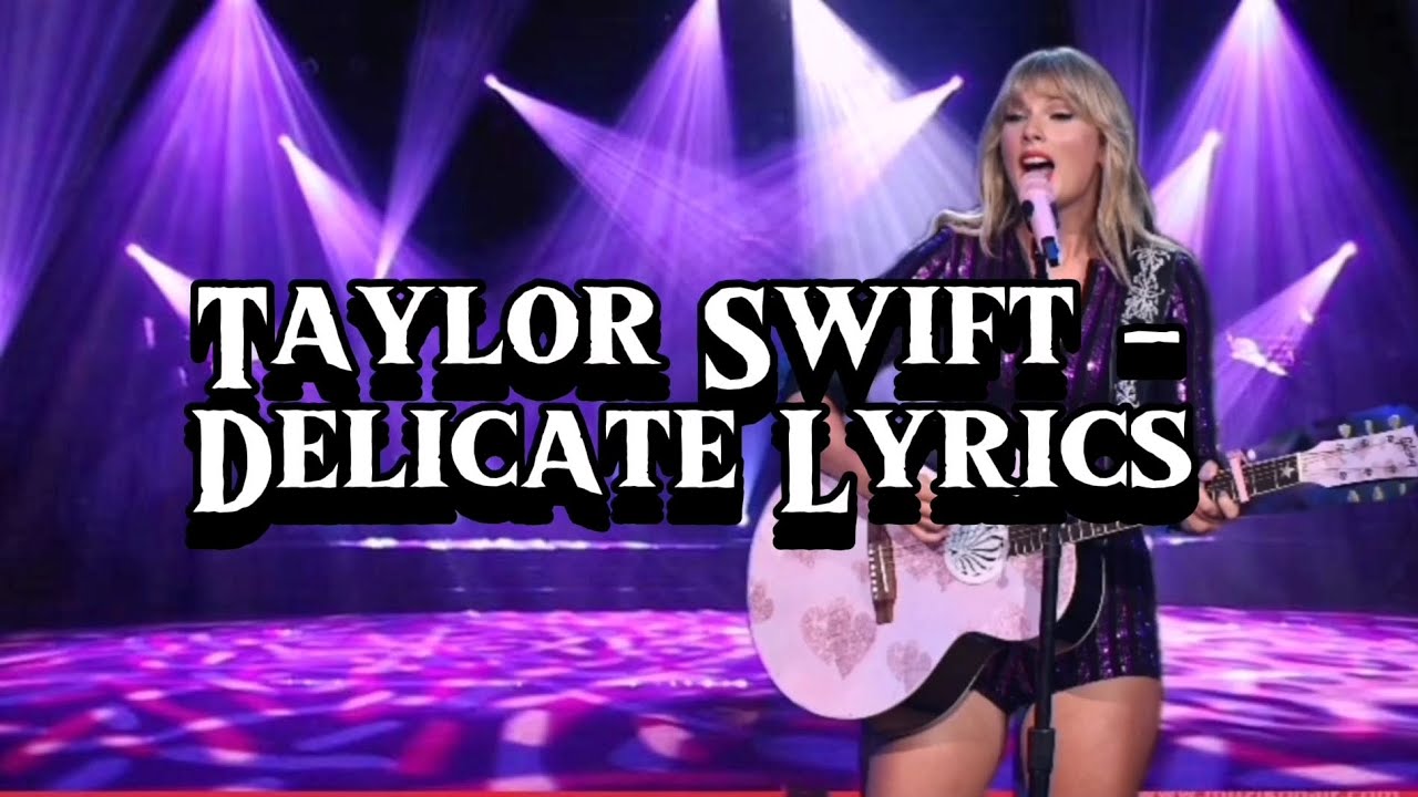 Taylor Swift - Delicate Lyrics 💜👑 - YouTube