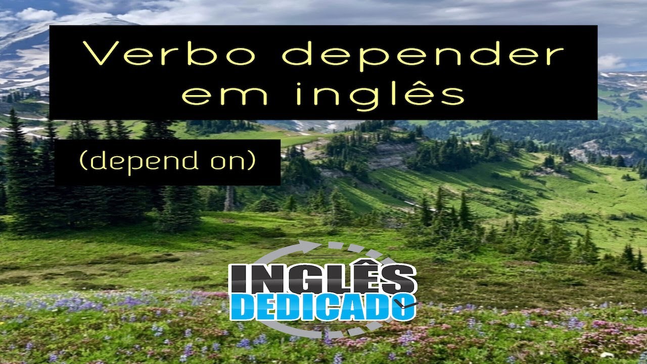 Verbo depender em inglês (depend on) - YouTube