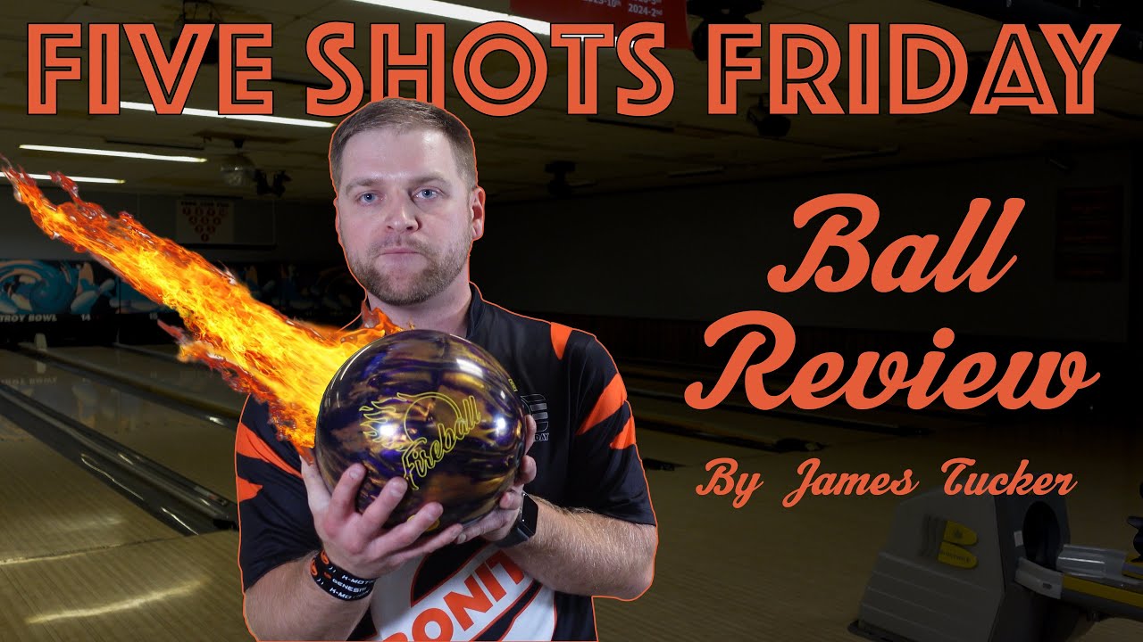 Five Shots Friday Ball Review Of The Ebonite Fireball By James Tucker ☄ ...