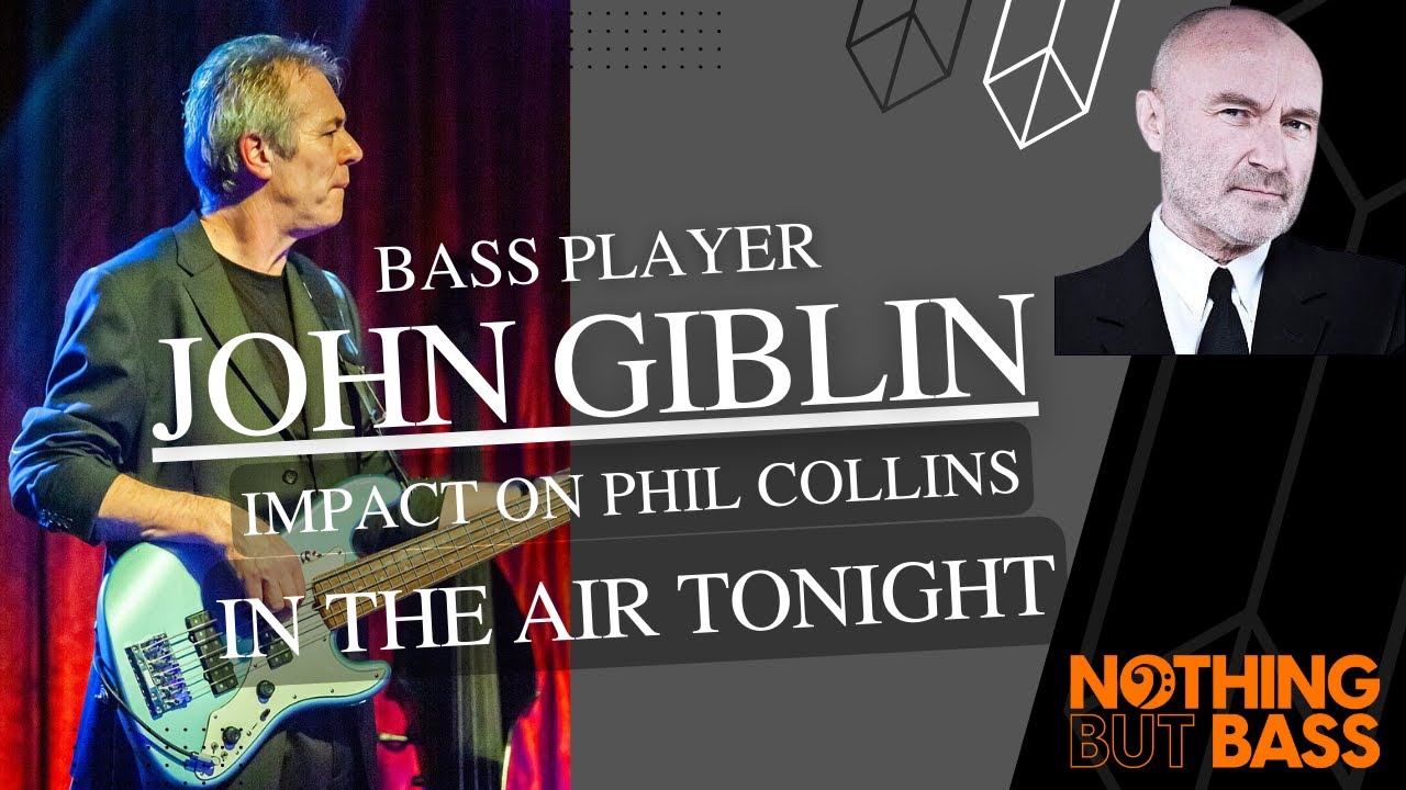 Bass player JOHN GIBLIN's impact on In The Air Tonight by Phil Collins ...