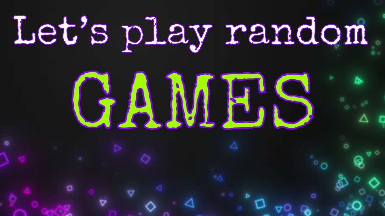 Let's Play Some Random Games // Random Stream 2.0 // Must Watch To See What's on #2 - YouTube