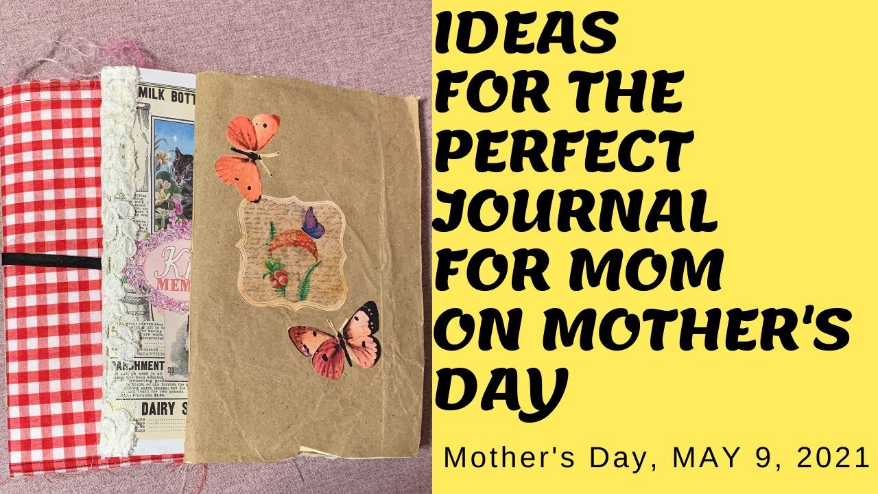 IDEAS FOR THE PERFECT JOURNAL FOR MOM ON MOTHER'S DAY - YouTube