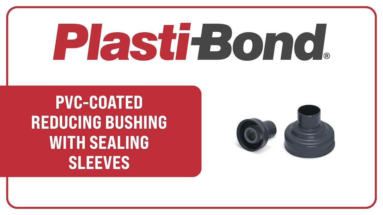NEW Plasti-Bond PVC-Coated Reducing Bushings with Sealing Sleeve - YouTube