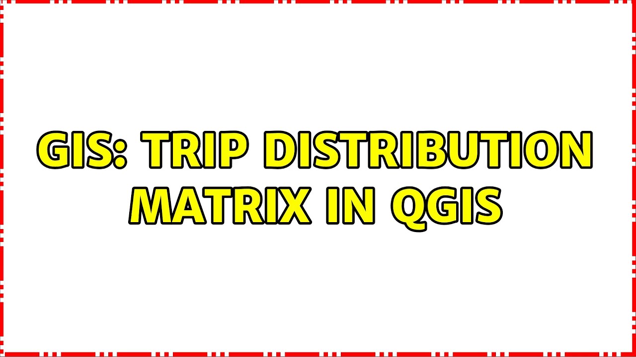 GIS: Trip Distribution Matrix in QGIS - YouTube