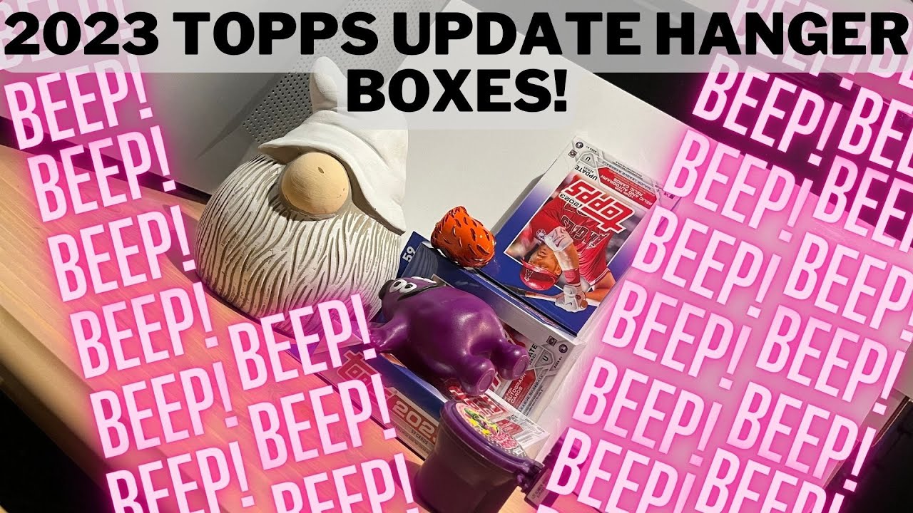 2023 Topps Update Hanger Boxes - FILMED IN APRIL 2024 - BEEP BEEP! BEEP ...