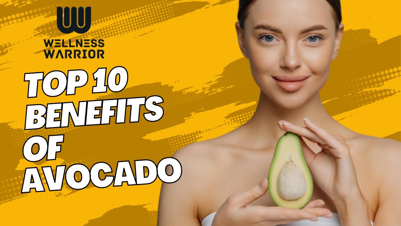 Top 10 benefits of avocado | Wellness Warrior - YouTube