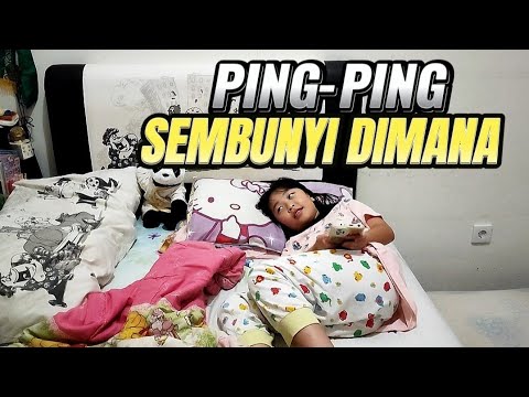 BOCIL Cari Ping-Ping Sembunyi Di Mana