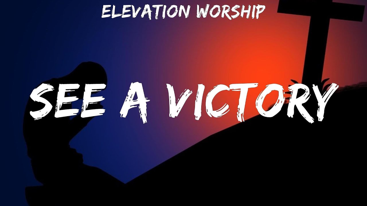 Elevation Worship ~ See A Victory # lyrics - YouTube