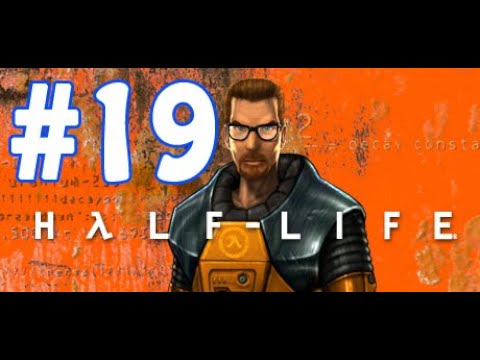 HALF LIFE 1 ,, WALKTHROUGH ,, PART 19 - YouTube