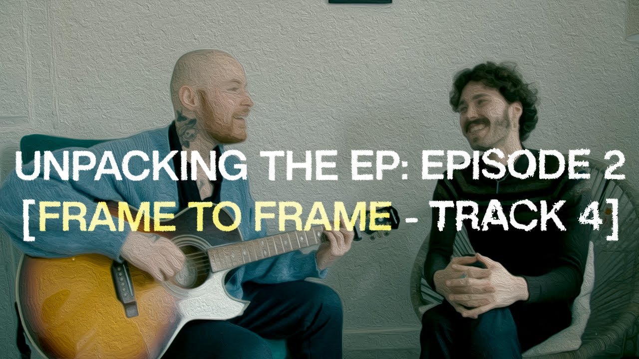 Unpacking the EP: Episode 2 [Frame to Frame - Track 4] - YouTube