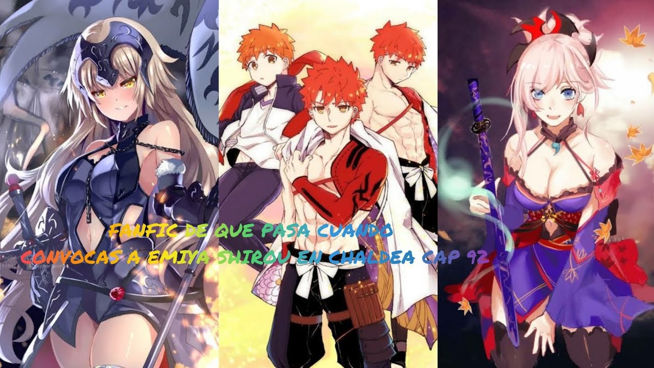 FANFIC DE QUE PASA CUANDO CONVOCAS A EMIYA SHIROU EN CHALDEA CAP 92 - YouTube