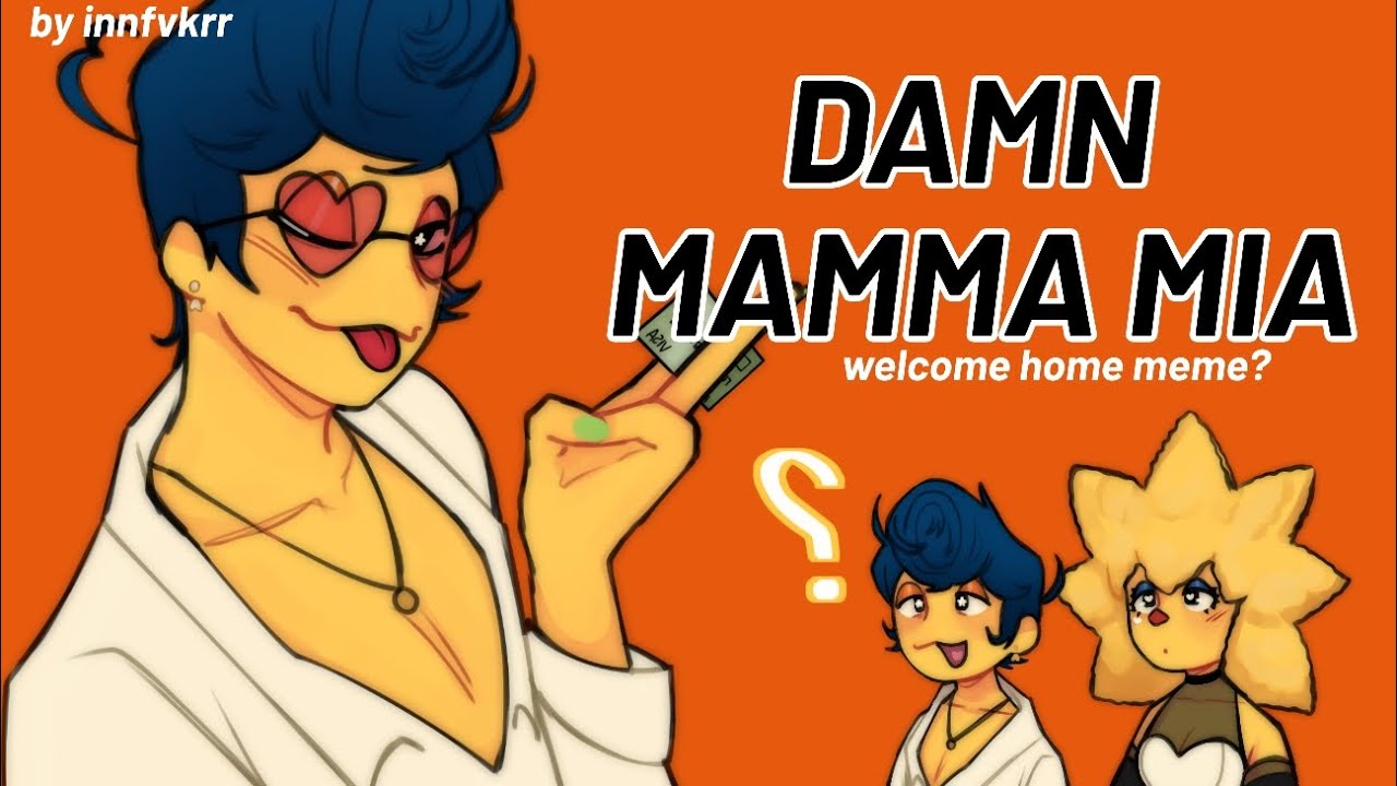 MAMMA MIA meme/ welcome home - YouTube