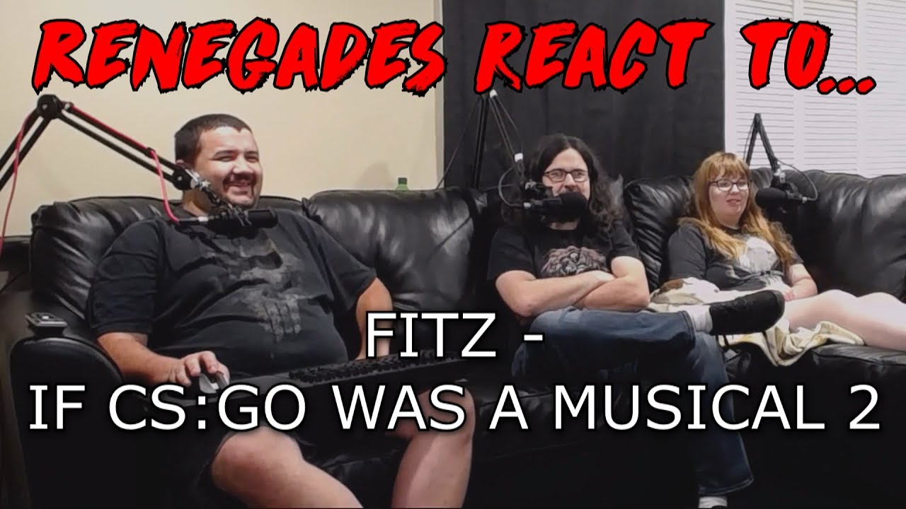 Renegades React to... FITZ - IF CS:GO WAS A MUSICAL 2 - YouTube