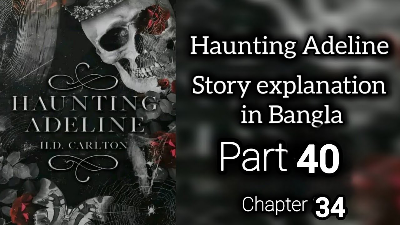 Haunting Adeline // part 40(chapter 34)//H.D.Carlton // Dark Romance ...