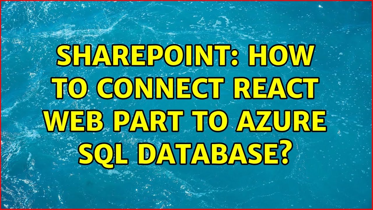 Sharepoint: How to connect react web part to azure sql database? - YouTube