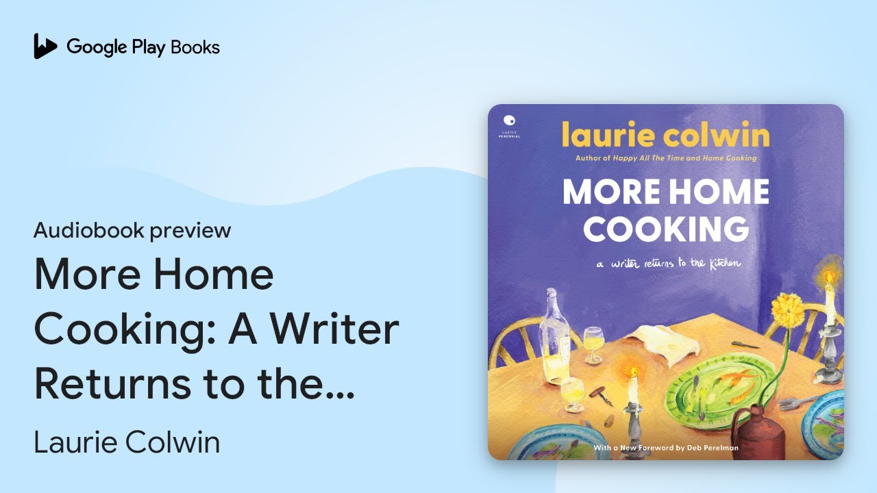 More Home Cooking: A Writer Returns to the… by Laurie Colwin ...
