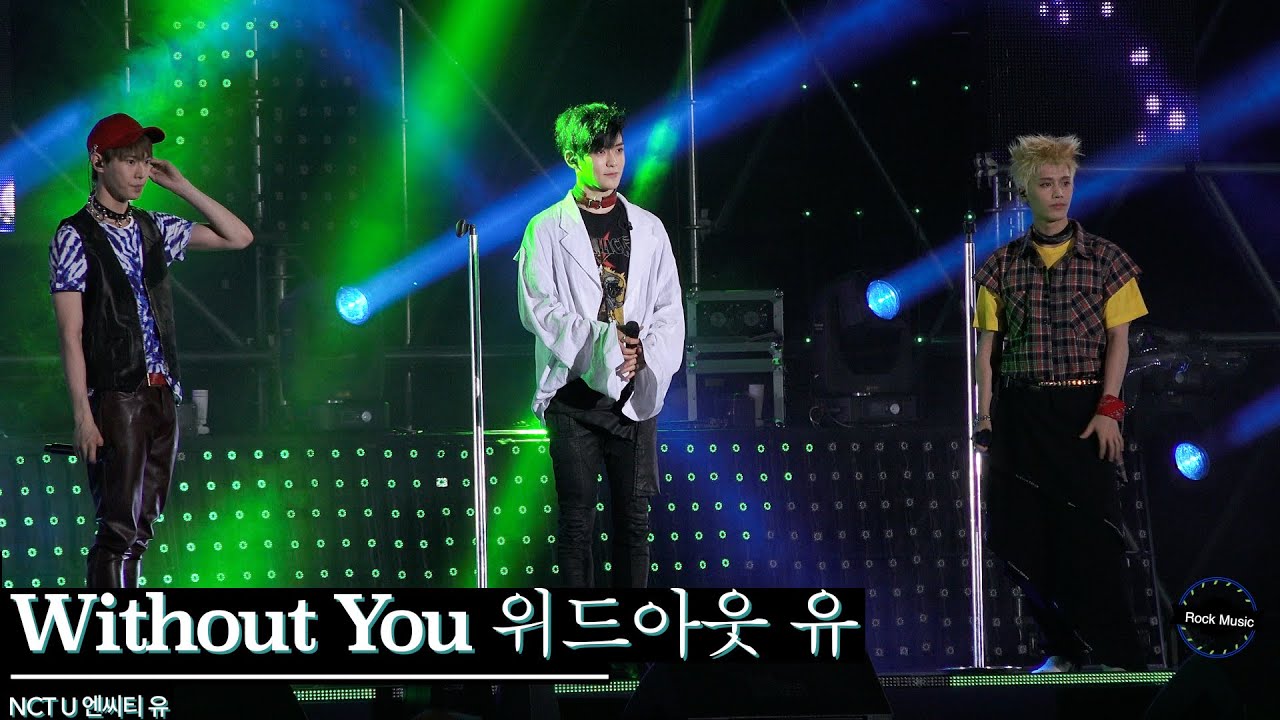 NCT U 엔씨티 유[4K 직캠]Without You 위드아웃 유@20160710 Rock Music - YouTube