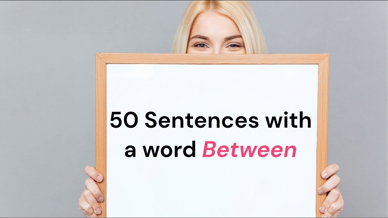 Do you know how to use Between 50 Sentences with a word Between - YouTube