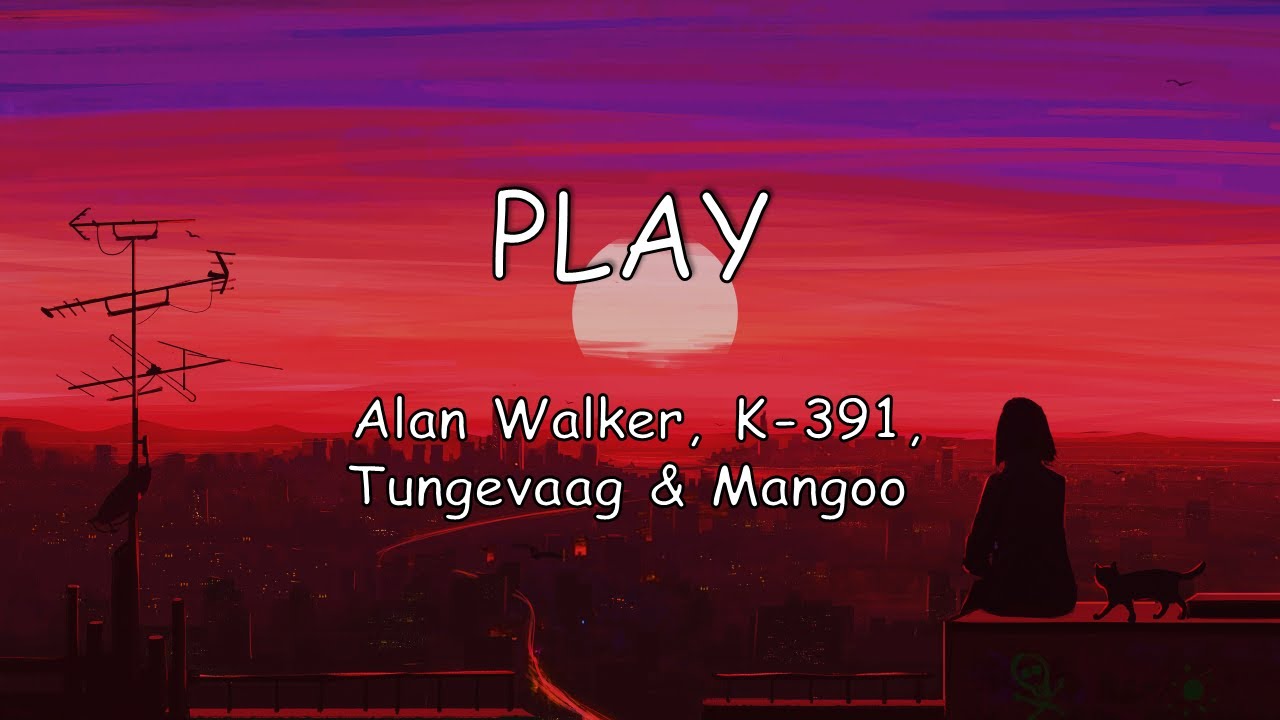 Alan Walker, K-391, Tungevaag & Mangoo ~ PLAY [Lyrics] ~ @Darkmusic726 ...