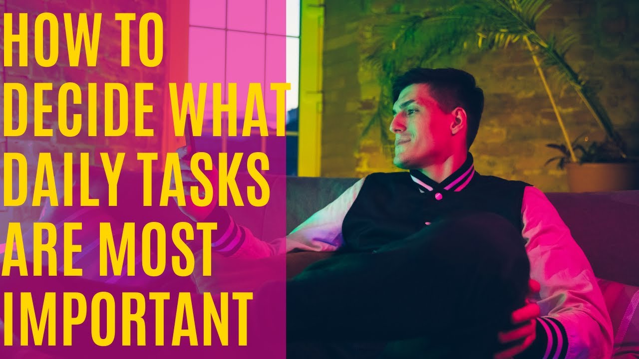 How to Decide What Daily Tasks are Most Important - YouTube