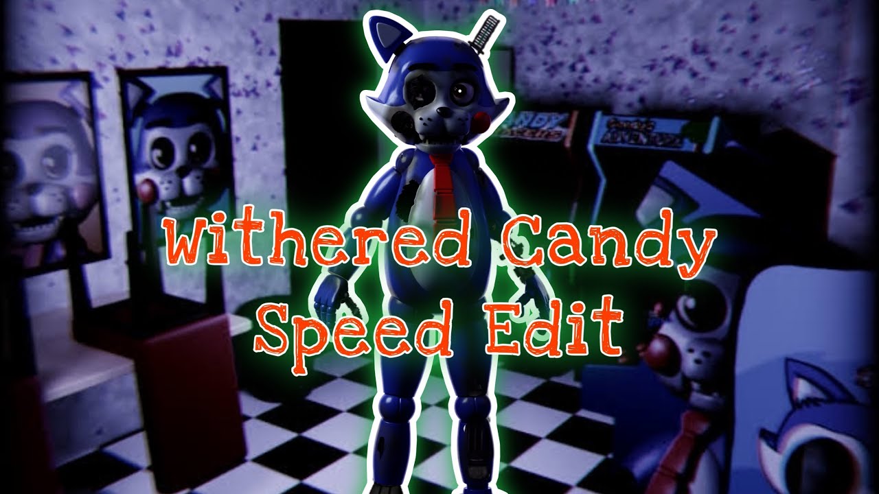 Withered Candy Speed Edit - YouTube
