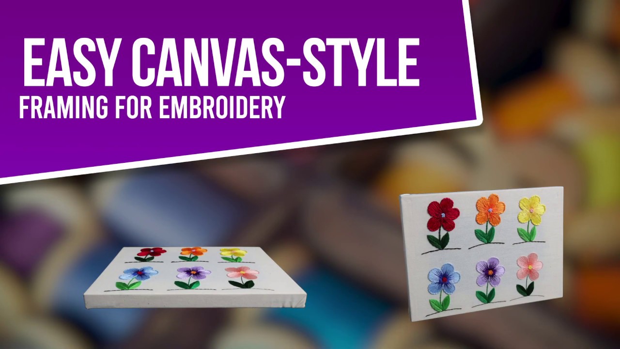 Easy Canvas-Style Framing for Embroidery | Tutorial - YouTube
