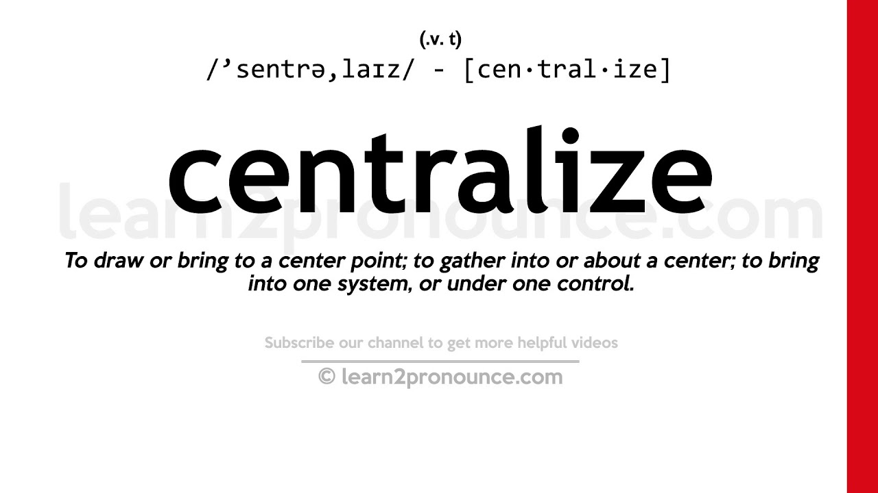 Pronunciation of Centralize | Definition of Centralize - YouTube