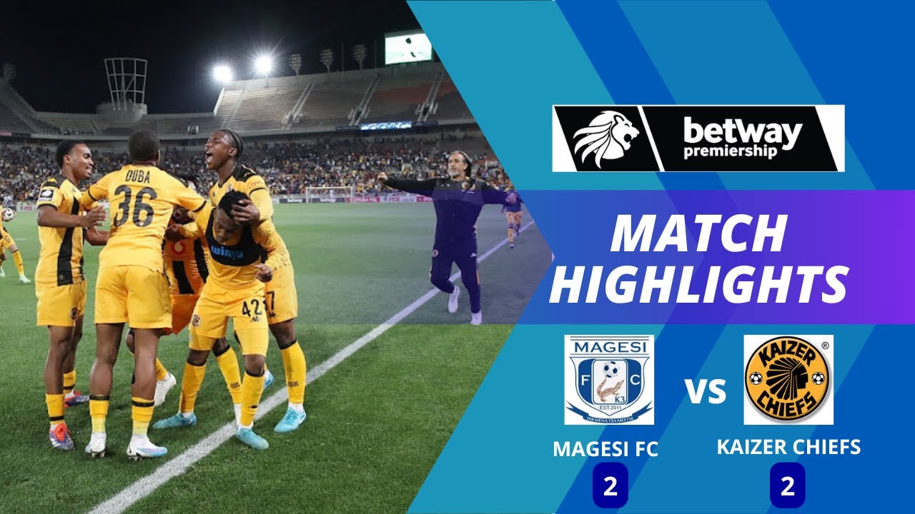 Magesi FC vs Kaizer Chiefs Match Highlights and Goals| Betway ...