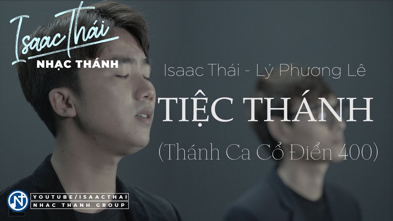 Tiệc Thánh - Isaac Thái ft Lý Phương Lê Thánh Ca Thương Khó Ghi Nhớ Sự ...