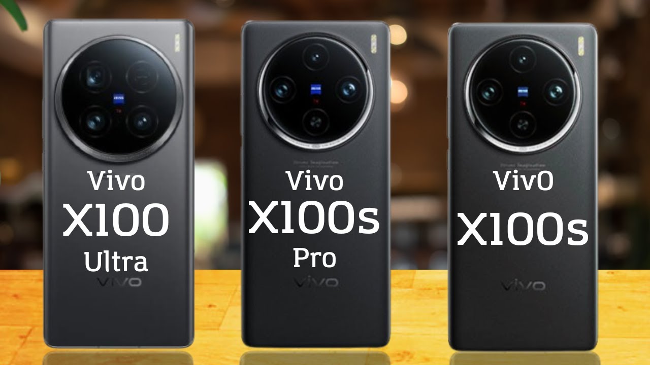 Vivo X100 Ultra vs Vivo X100s Pro vs Vivo X100s - YouTube