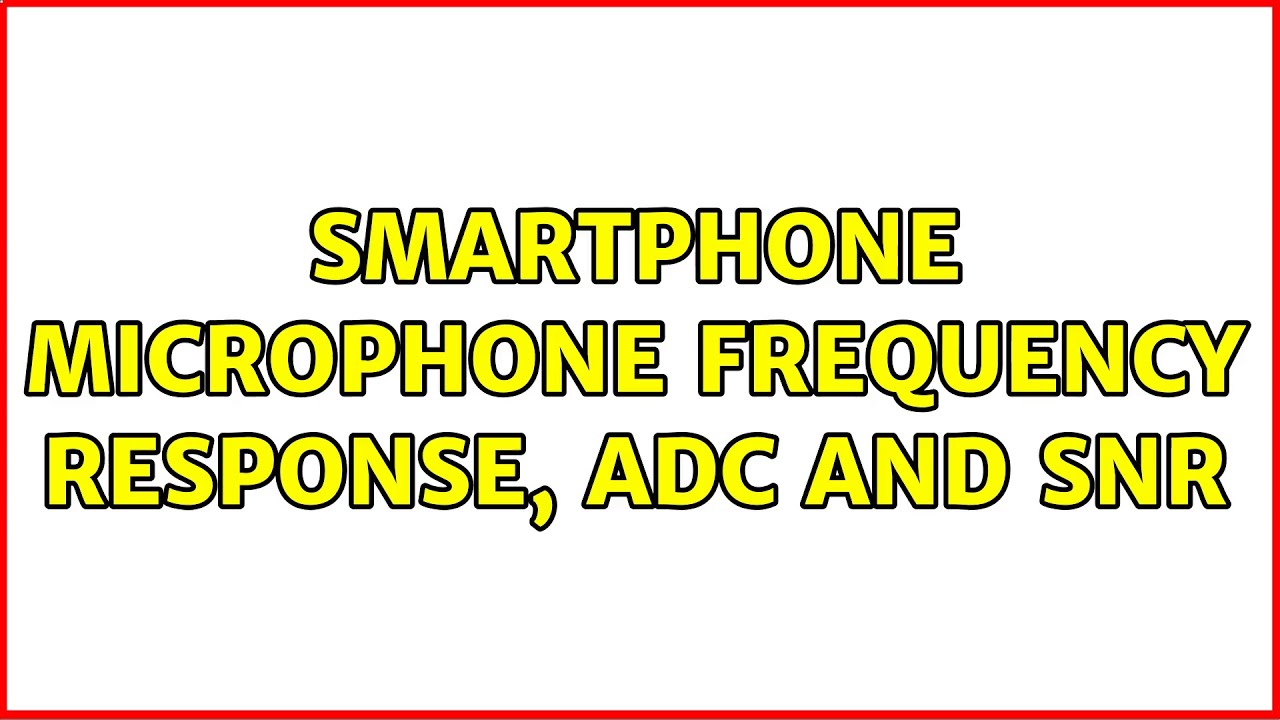 Smartphone microphone frequency response, ADC and SNR - YouTube